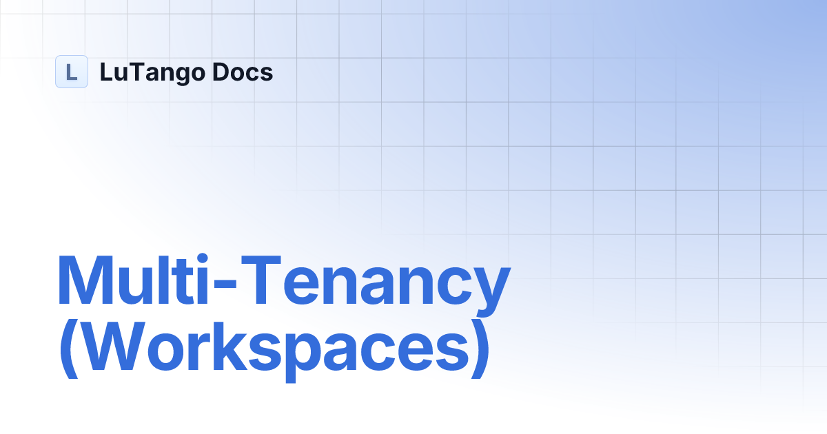 Multi-Tenancy (Workspaces) | LuTango Docs